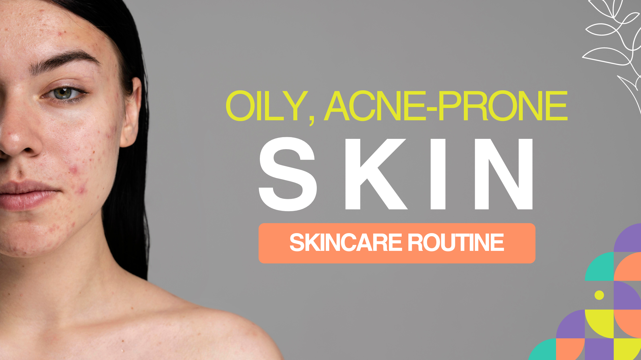 A Skincare Routine For Oily Acne Prone Skin Touch Skin Care